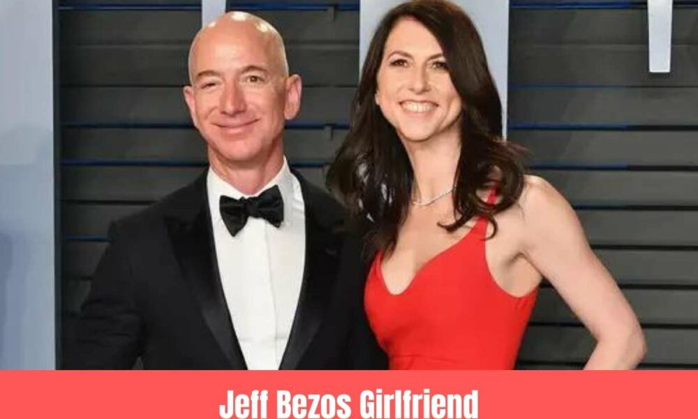 Why Billionaire Jeff Bezos Girlfriend Is In The Limelight? - RegalTribune