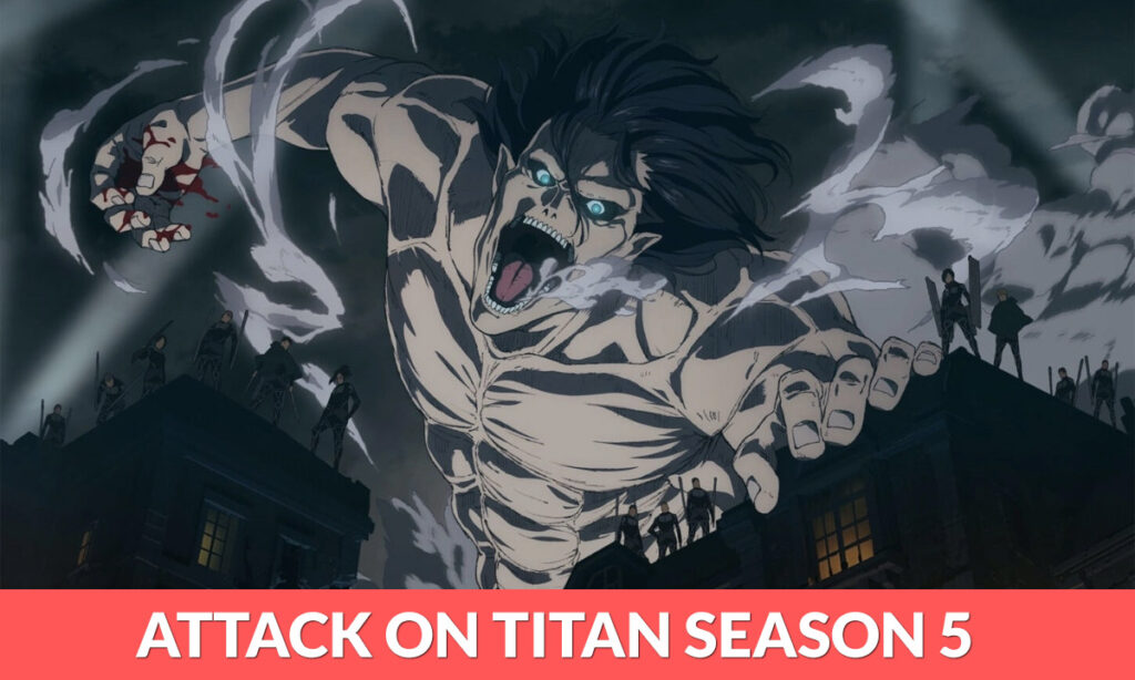 Attack on Titan Season 5 Release Date, Cast, Plot, Trailer & More ...